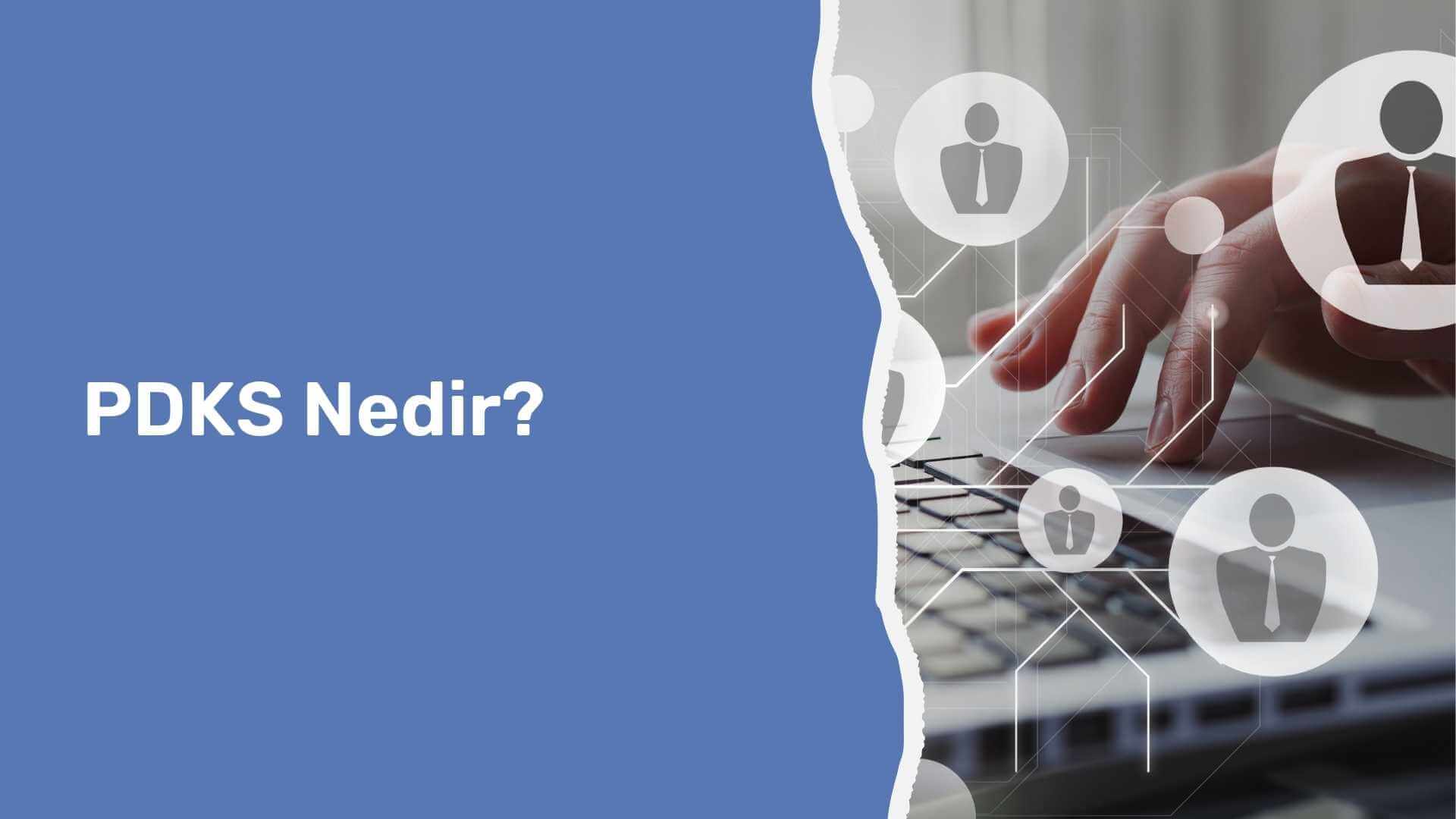 PDKS Nedir? Ne İşe Yarar? Nasıl Kullanılır? - Pera Passage